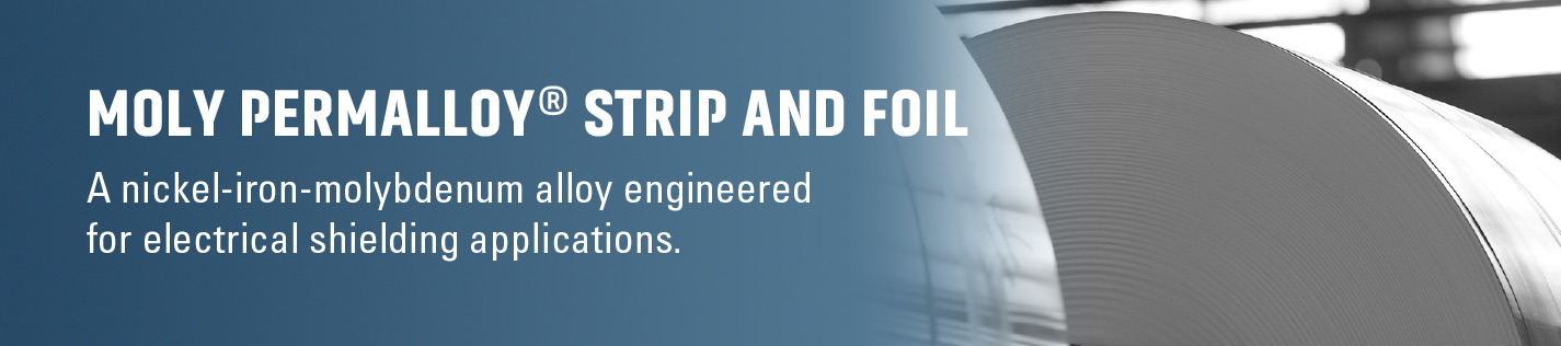 Moly Permalloy® Strip and Foil | Nickel-Iron-Molybdenum alloy ...